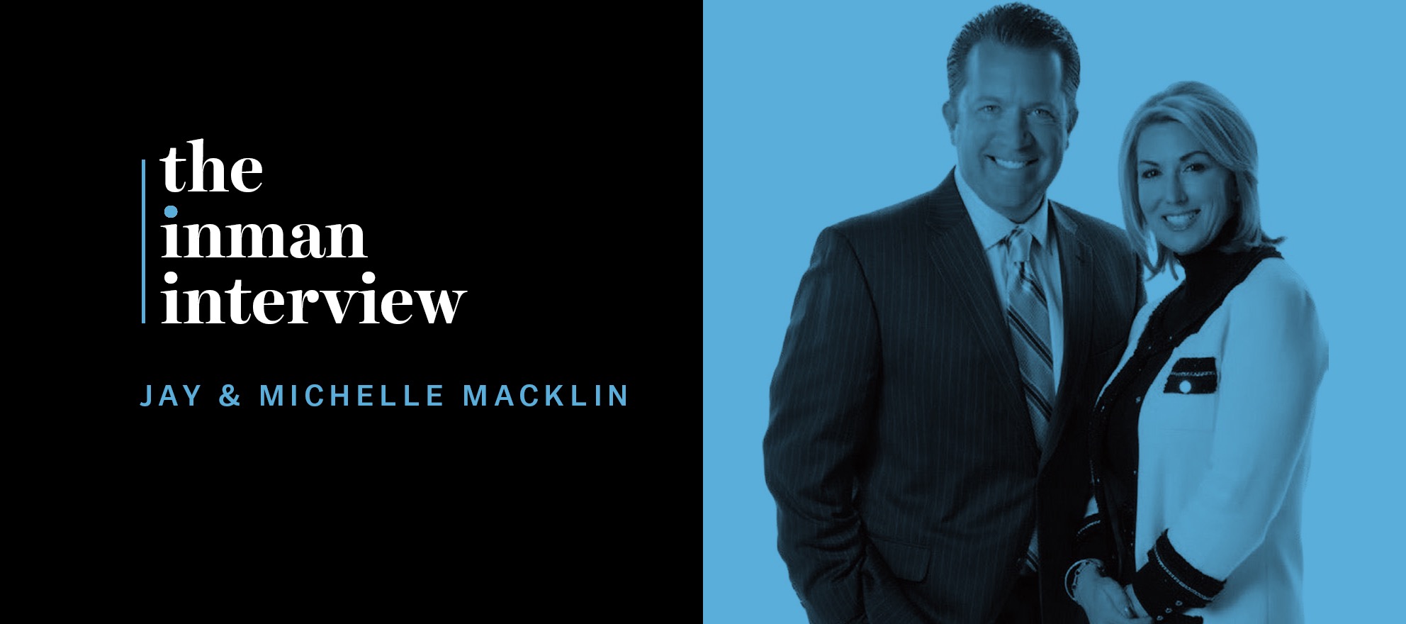 How Jay And Michelle Macklin Successfully Went Independent - Inman
