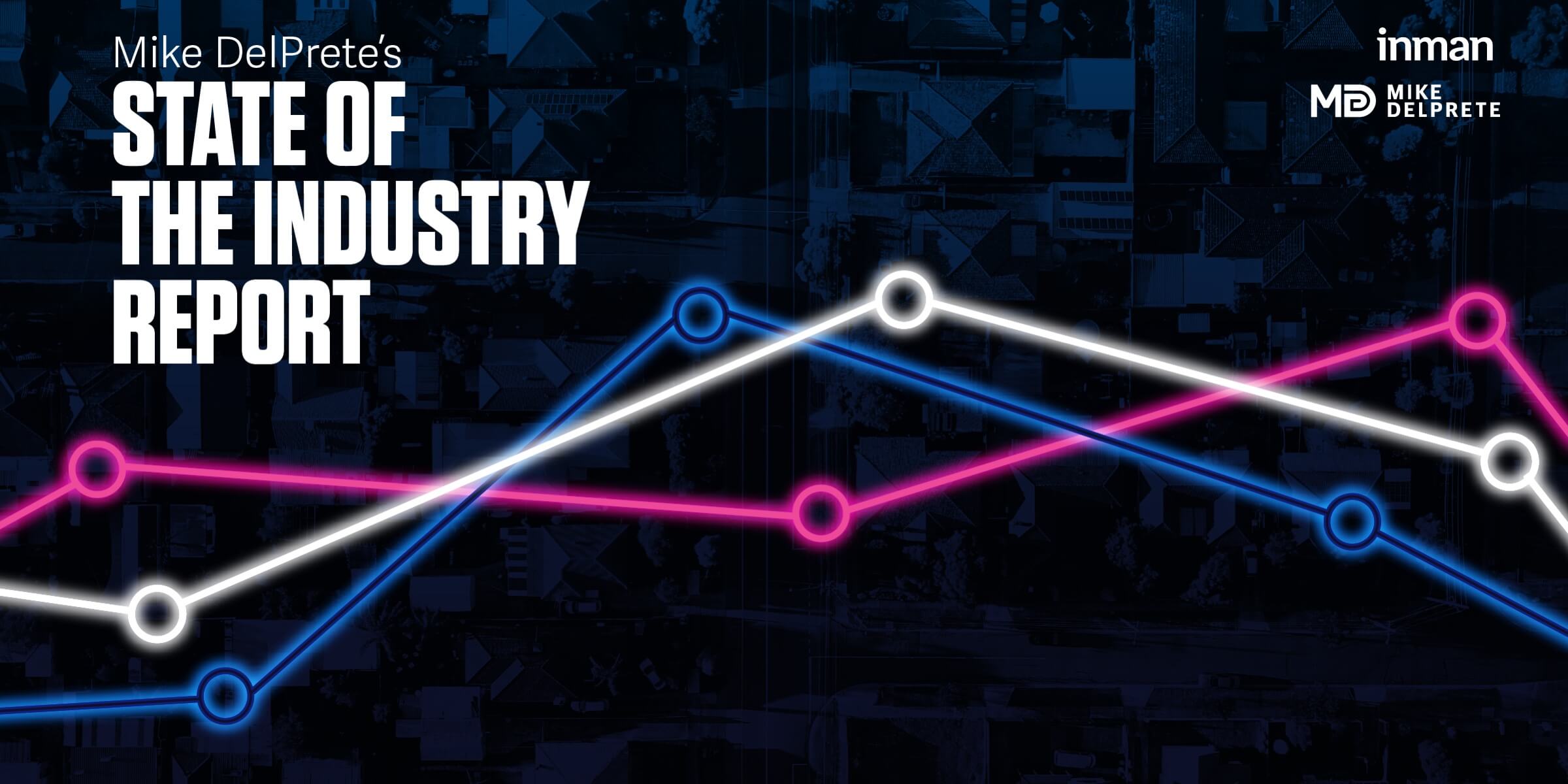 Mike Delprete State Of The Real Estate Industry Report 2020